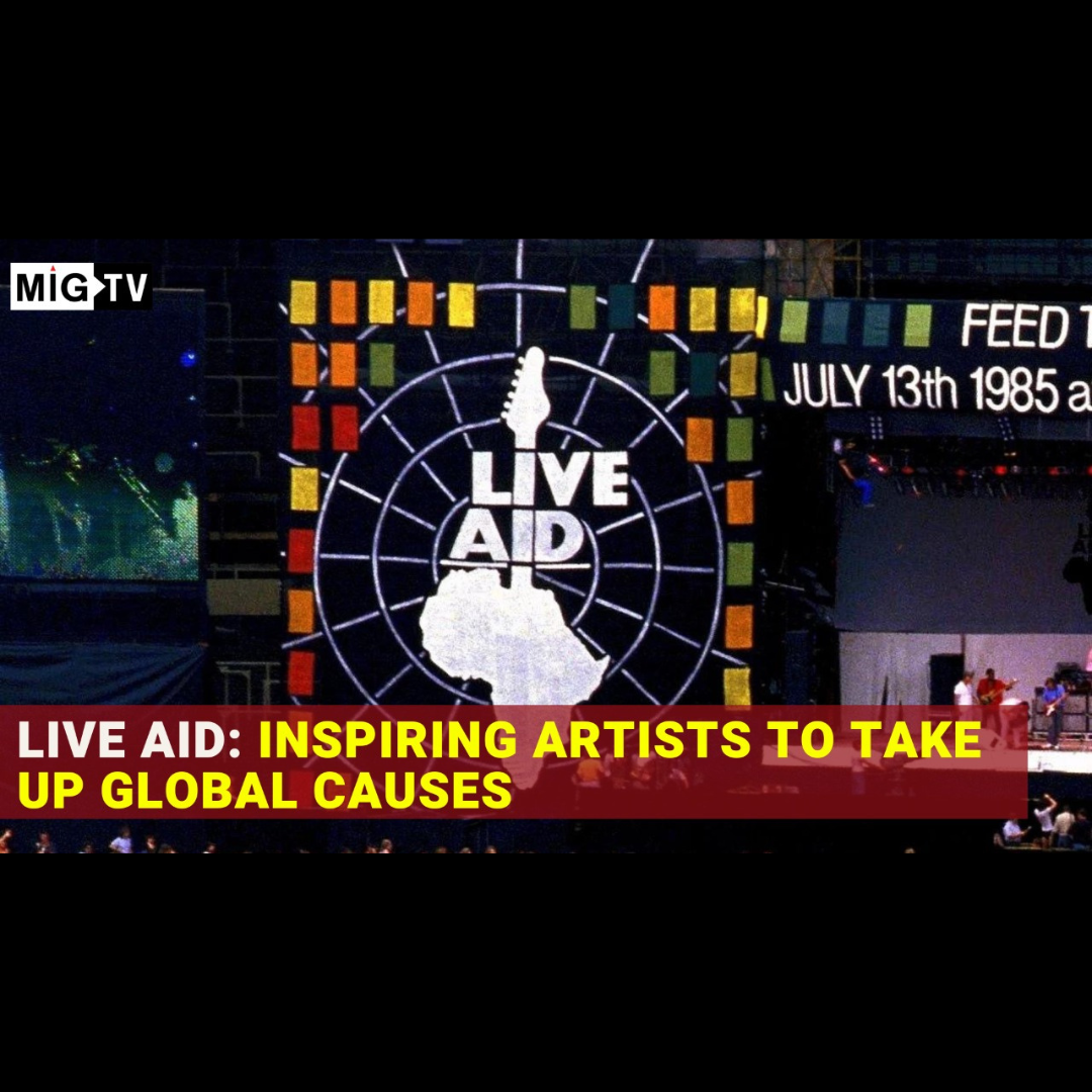 Live Aid: Inspiring artists to take up global causes