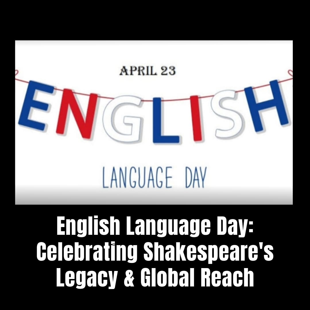 English Language Day: Celebrating Shakespeare's Legacy & Global Reach