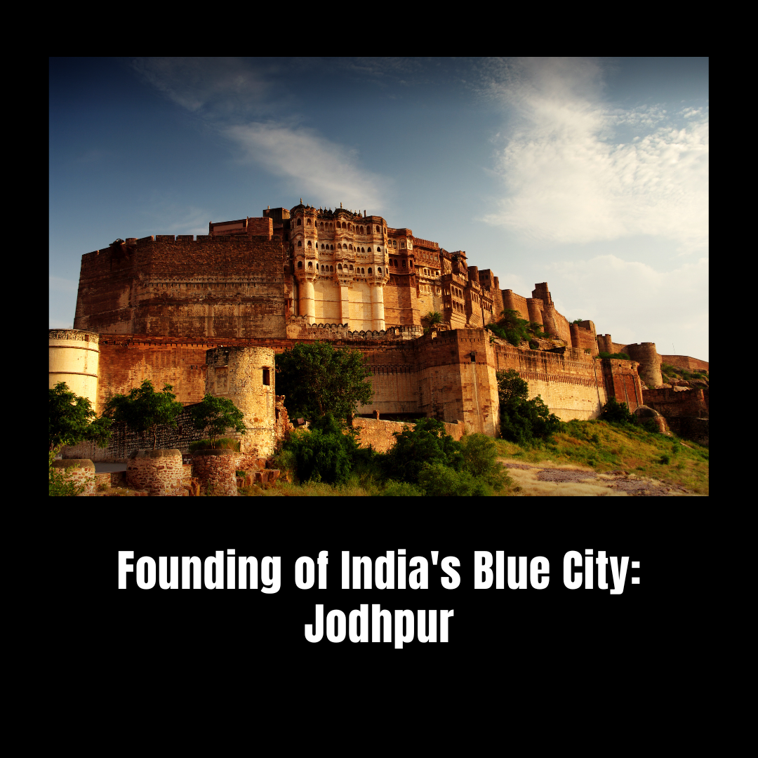 Founding of India's Blue City: Jodhpur