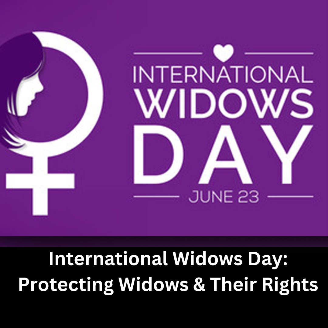 International Widows Day: Protecting Widows & Their Rights
