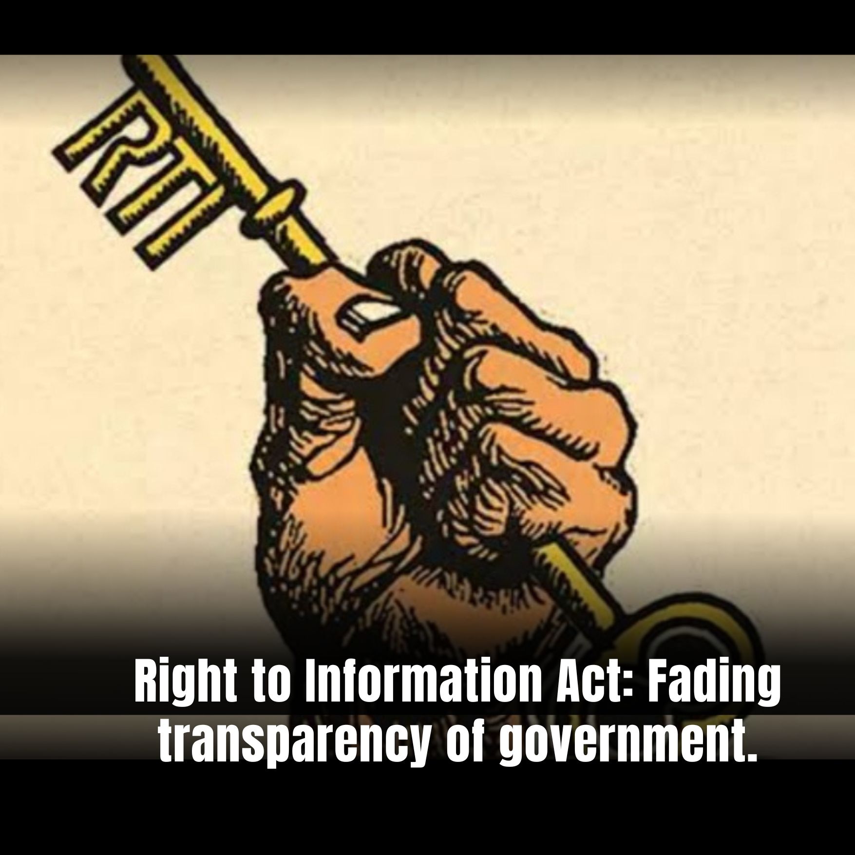 Right to Information Act: Fading transparency of government.