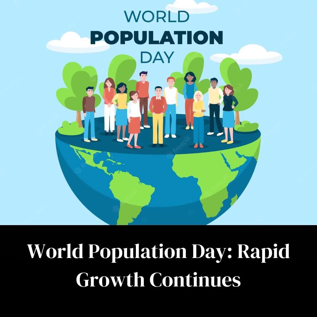 World Population Day: Rapid Growth Continues