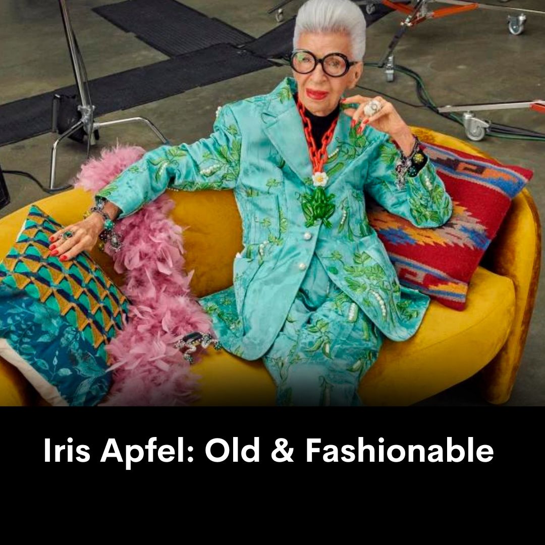 Iris Apfel: Old & Fashionable