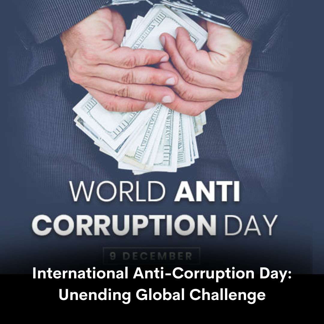 International Anti-Corruption Day: Unending Global Challenge