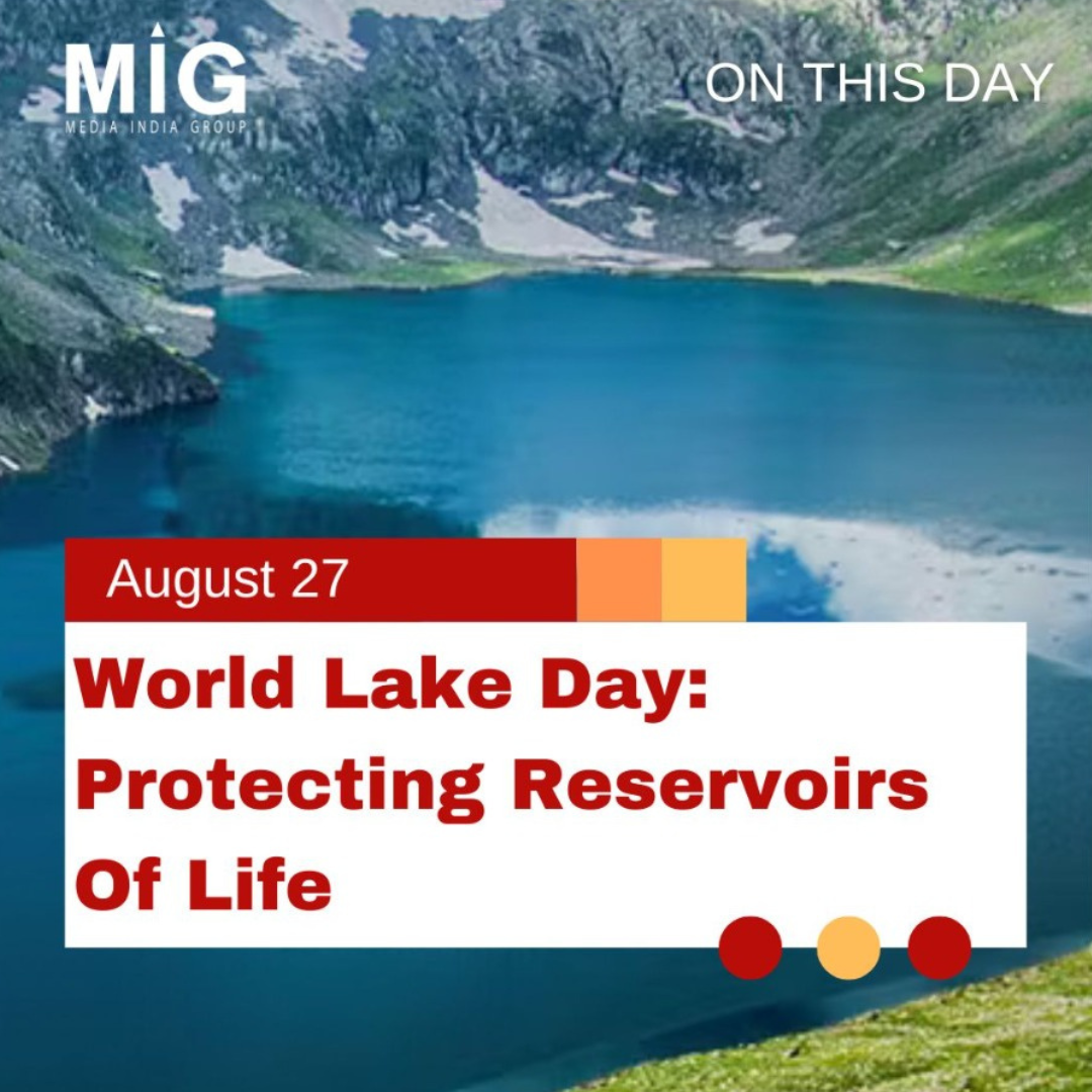 World Lake Day: Protecting Reservoirs of Life - Media India Group